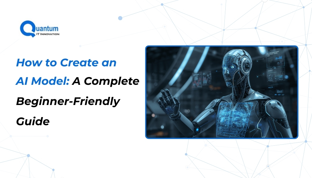 How to Create an AI Model: A Complete Beginner-Friendly Guide